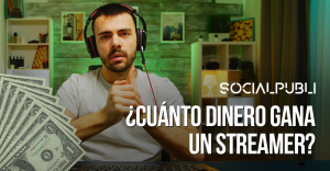 ¿Qué es un streamer y cuánto dinero gana? | Social Publi Blog