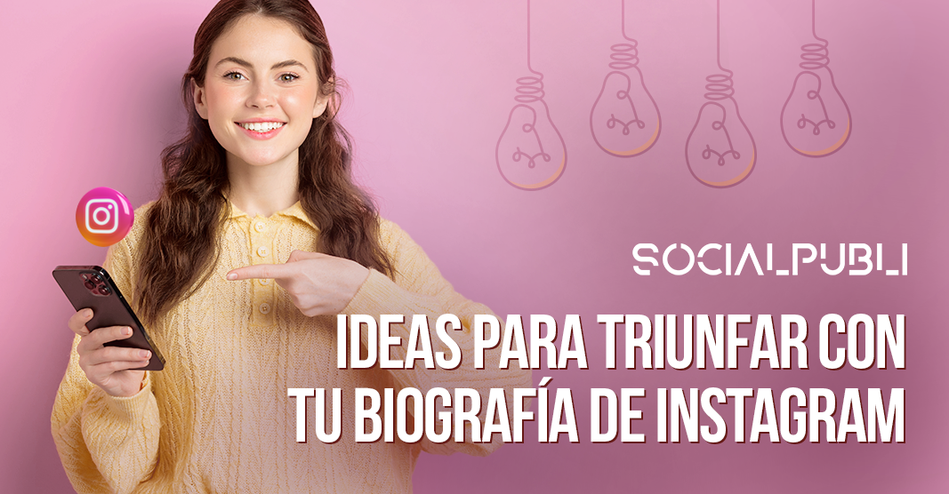 Ideas para crear las biografías de Instagram | Social Publi Blog